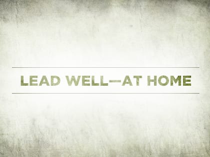 Lead Well—At Home - outreachmagazine.com
