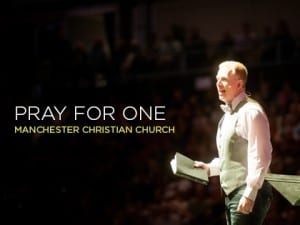 Pray for One: Manchester Christian Church - outreachmagazine.com