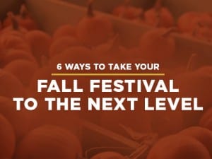 6 Ways to Take Your Church Fall Festival to the Next Level