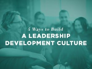4 Ways to Build a Leadership Development Culture