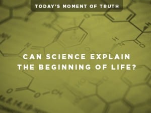 Can Science Explain the Beginning of Life?