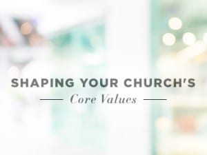 Shaping Your Church Core Values