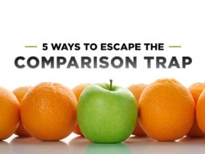5 Ways to Escape the Comparison Trap