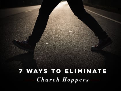 7 Ways to Eliminate Church Hoppers From Your Congregation