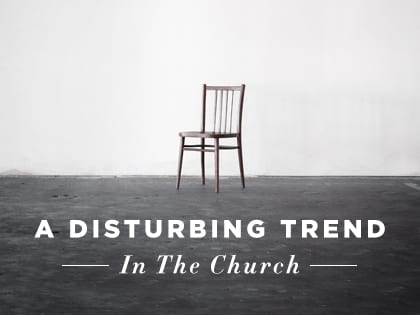 A Disturbing Trend in the Church—And How You Can Help Reverse It