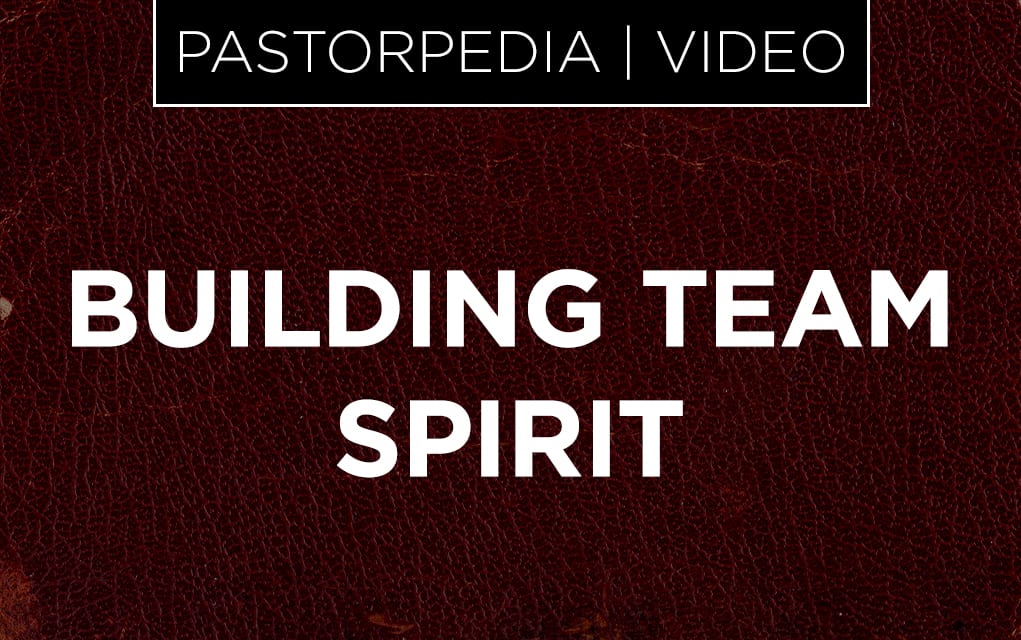 18_0613_VIDEO_Pastorpedia Building Team Spirit_1021x640 ...