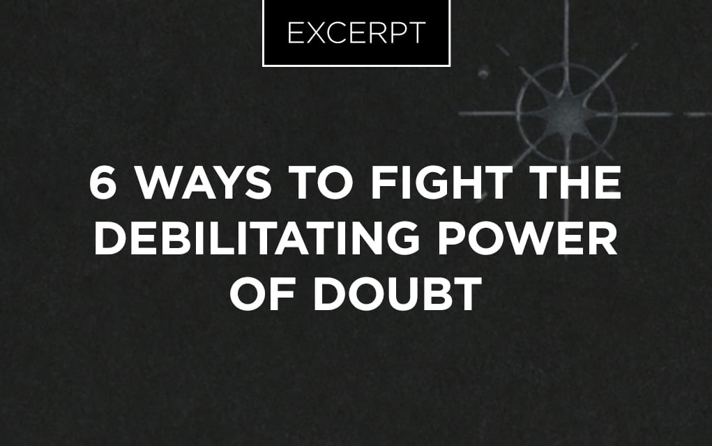6 Ways to Fight the Debilitating Power of Doubt - outreachmagazine.com