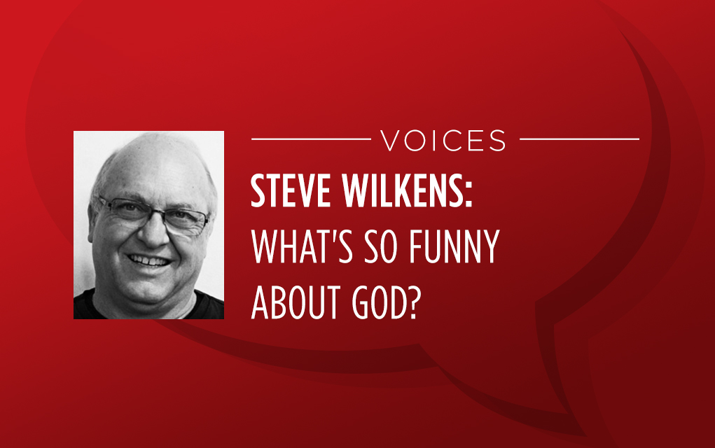 Steve Wilkens: What’s So Funny About God? - outreachmagazine.com