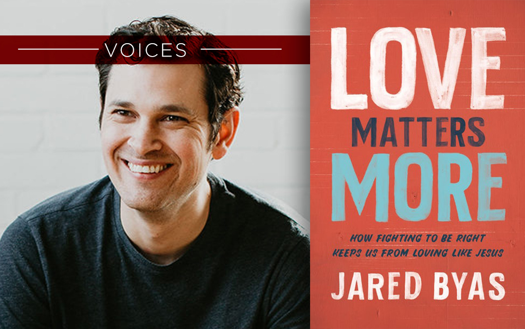Jared Byas: How Fighting to Be Right Keeps Us From Loving Like Jesus ...