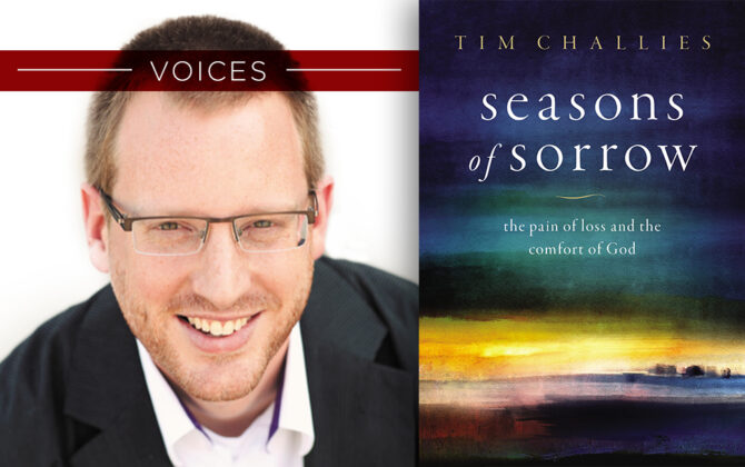 Tim Challies: Seasons of Sorrow - outreachmagazine.com