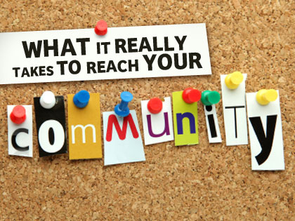 What It Really Takes to Reach Your Community - outreachmagazine.com