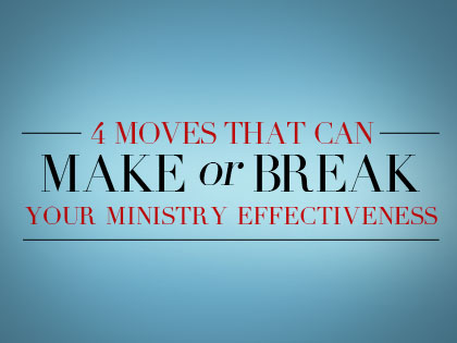 4 Moves That Can Make or Break Your Ministry Effectiveness ...