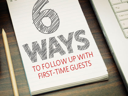 6 Ways to Follow Up with First-Time Guests - outreachmagazine.com