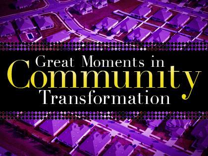 Great Moments in Community Transformation - outreachmagazine.com