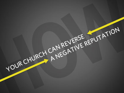 How Your Church Can Reverse a Negative Reputation - outreachmagazine.com