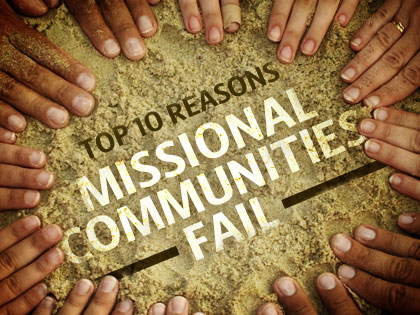 10 Reasons Missional Communities Fail - outreachmagazine.com
