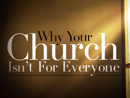 Why Your Church Isn't For Everyone–And That's OK