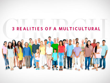 3 Realities of a Multicultural Church - outreachmagazine.com