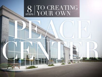 8 Steps to Creating Your Own PEACE Center - outreachmagazine.com