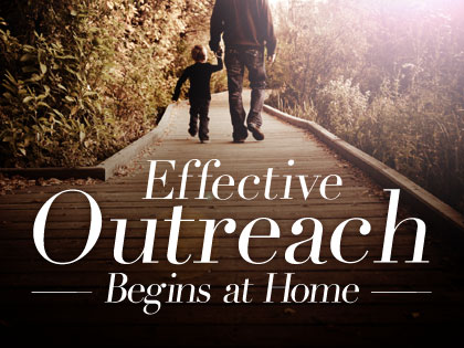 Effective Outreach Begins at Home - outreachmagazine.com