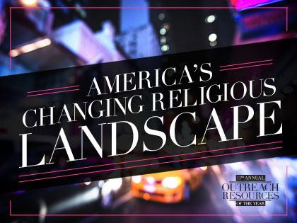 America's Changing Religious Landscape - outreachmagazine.com